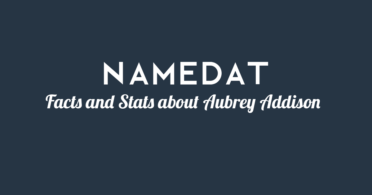 Aubrey Addison: Background Data, Facts, Social Media, Net Worth and more!
