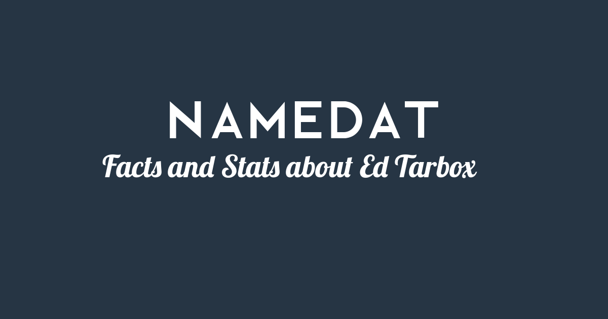 Ed Tarbox: Background Data, Facts, Social Media, Net Worth and more!