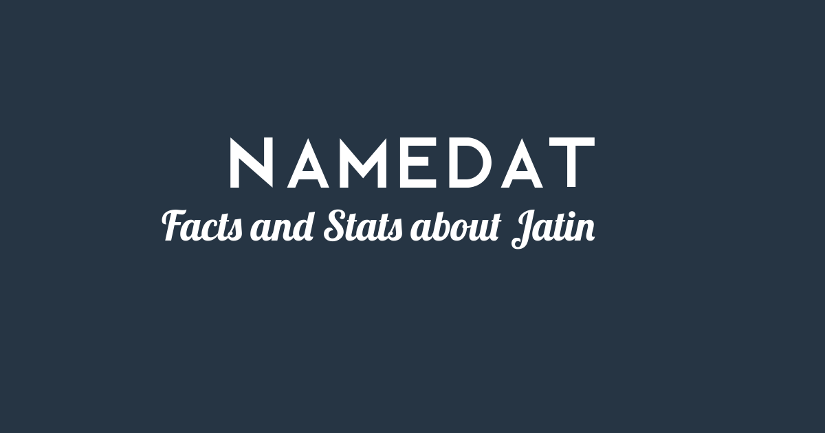 Jatin (first name): Background Data, Facts, Net Worth and more!