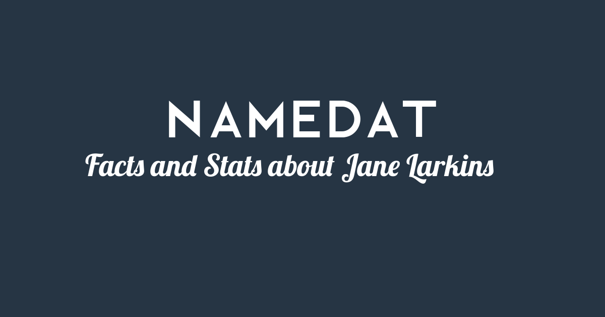 Jane Larkins: Background Data, Facts, Social Media, Net Worth and more!