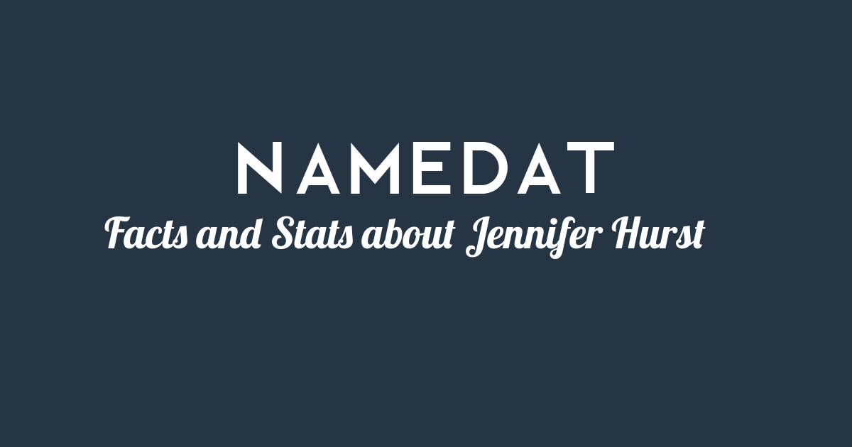 Jennifer Hurst: Background Data, Facts, Social Media, Net Worth and more!