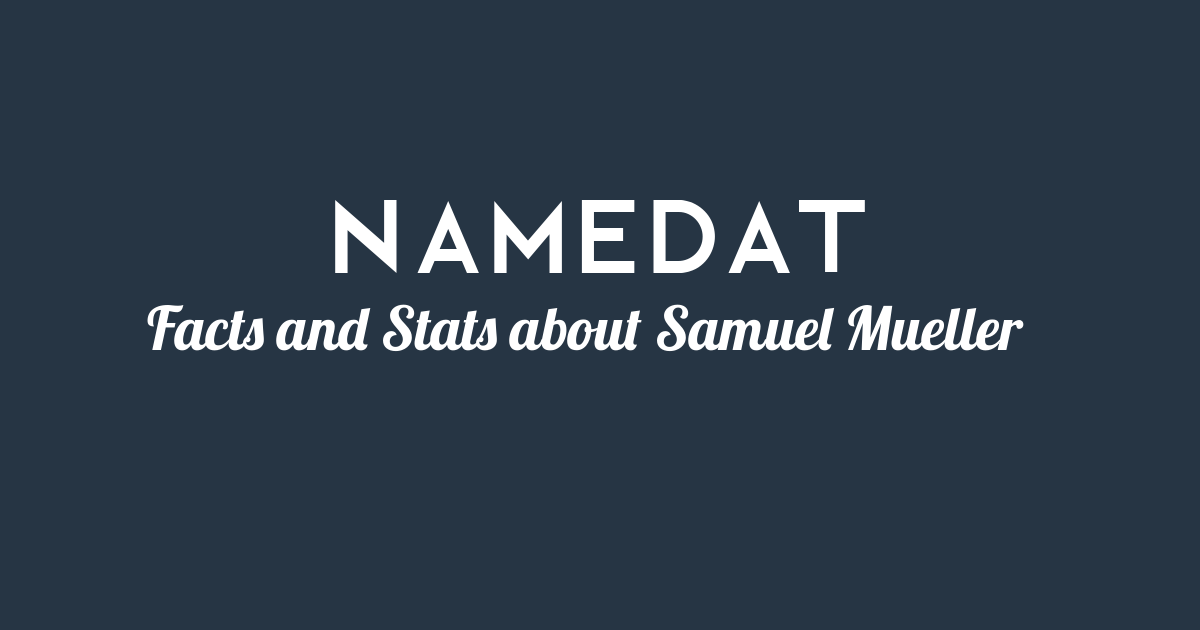 Samuel Mueller: Background Data, Facts, Social Media, Net Worth and more!