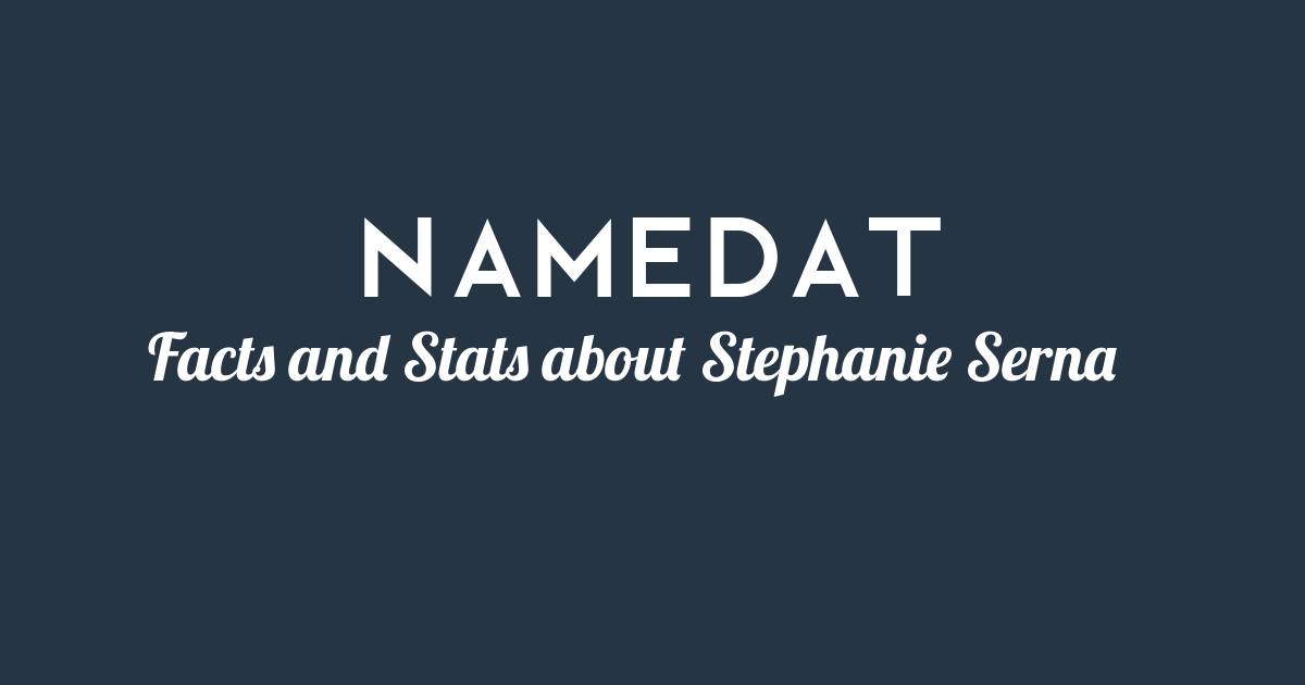 Stephanie Serna: Background Data, Facts, Social Media, Net Worth and more!